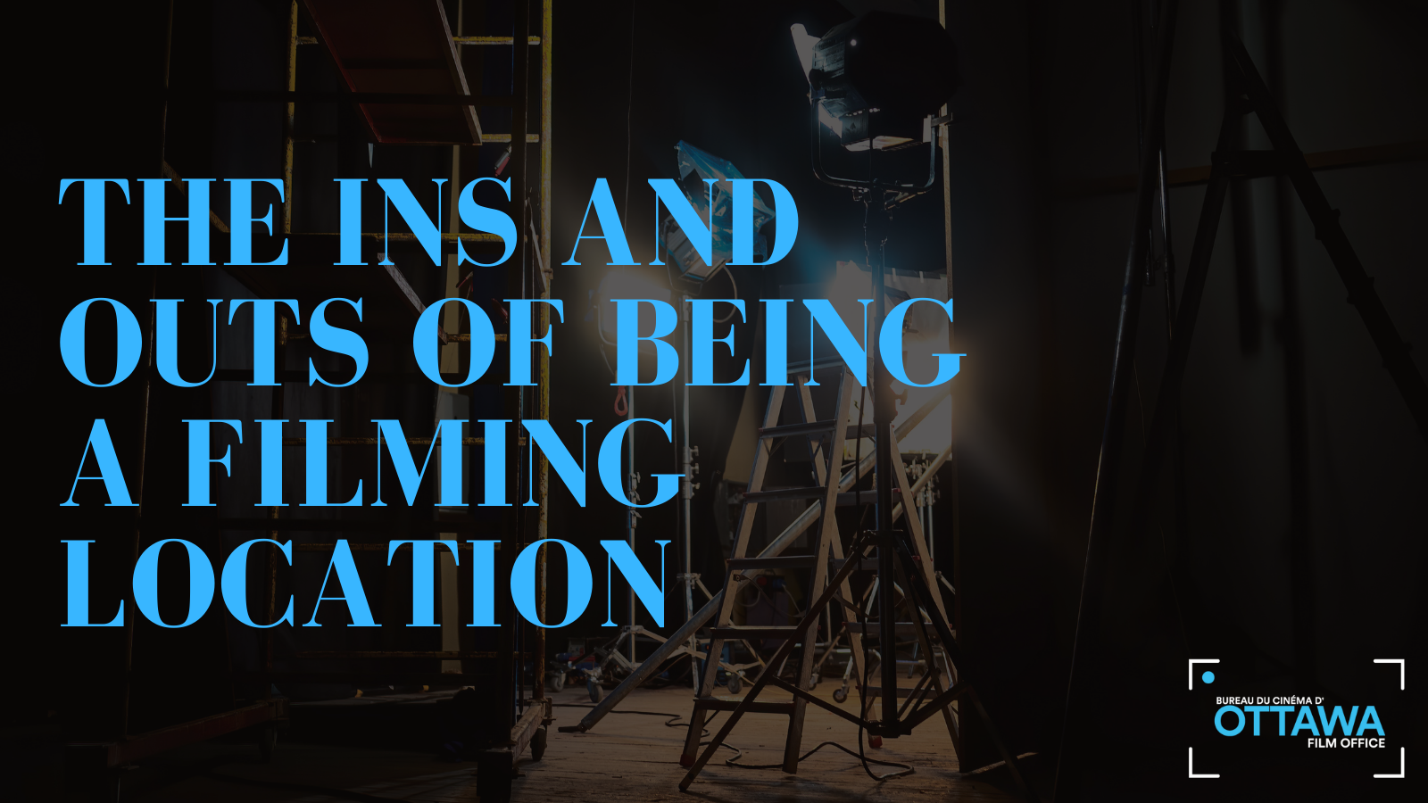 The ins and outs of being a filming location - Ottawa Film Office